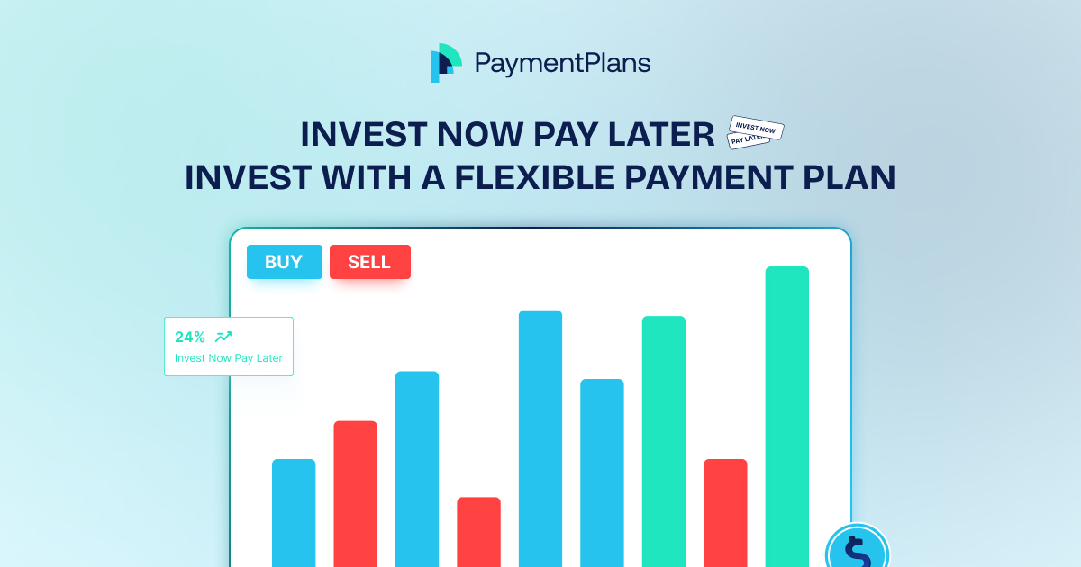 Invest Now Pay Later — Invest With A Flexible Payment Plan