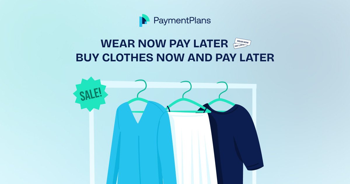 Wear Now Pay Later — Buy Clothes Now and Pay Later
